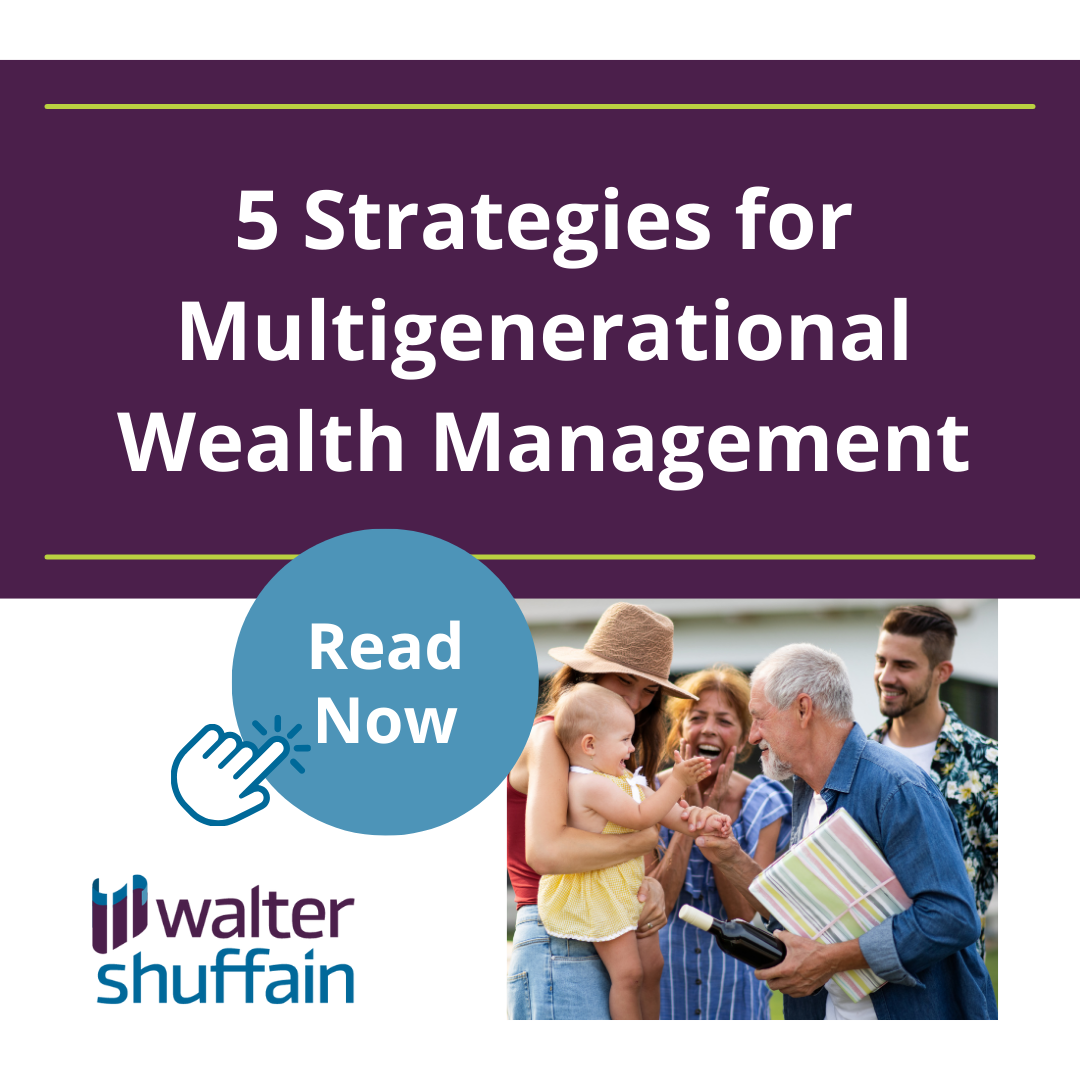 5 Strategies for Multigenerational Wealth Management - Walter Shuffain